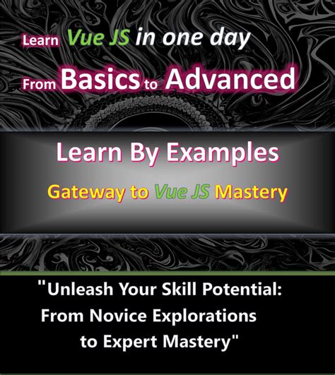 Mastering Vue Js A Comprehensive Guide To Building Dynamic Web