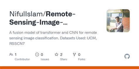 Github Nifulislamremote Sensing Image Classification With Vit And Cnn A Fusion Model Of