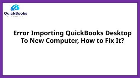 Error Importing Quickbooks Desktop To New Computer Common Causes And