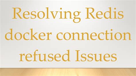 Resolving Redis Docker Connection Refused Issues Youtube