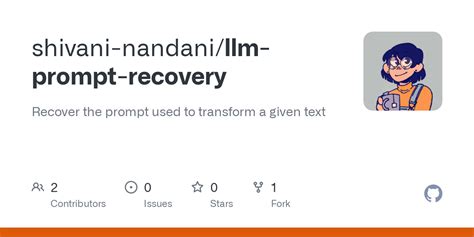 GitHub Shivani Nandani Llm Prompt Recovery Recover The Prompt Used To Transform A Given Text