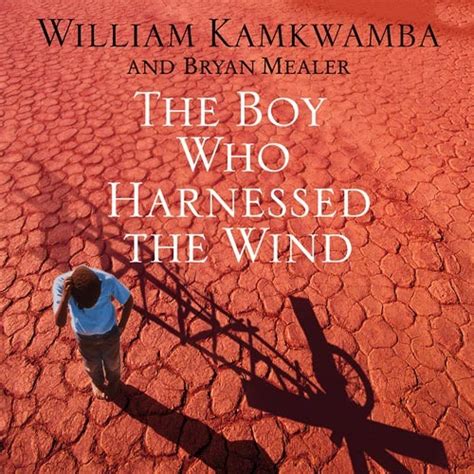 Stream The Boy Who Harnessed The Wind By William Kamkwamba With Bryan
