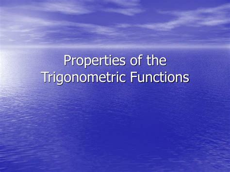 Ppt Properties Of The Trigonometric Functions Powerpoint Presentation