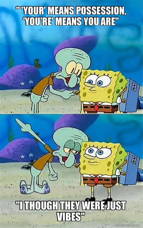 Your Means Possession Youre Means You Are I Though They Were