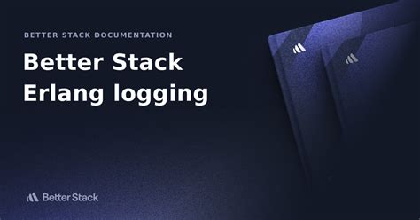 Better Stack Erlang Logging Better Stack Documentation