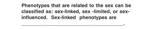 Solved Phenotypes That Are Related To The Sex Can Be