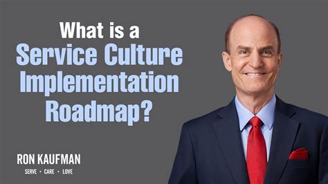 Ron Kaufman Explains The Service Culture Implementation Roadmap Youtube