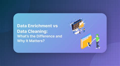 Data Enrichment Vs Data Cleaning Differences And Why They Matter