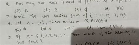 write the set bulder form of {7 11 13 17 19} 4 let a {1} then order of