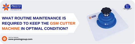 What Routine Maintenance Is Required To Keep The Gsm Cutter Machine In Optimal Condition