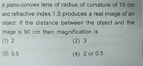 A Plano Convex Lens Of Radius Of Curvature Of 10 Cm And Refractive Index