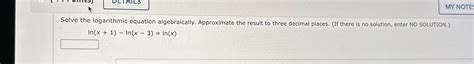 Solved Solve The Logarithmic Equation Algebraically