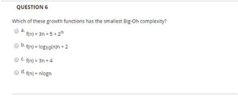 Solved Question 6 Which Of These Growth Functions Has The