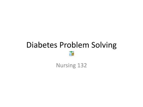 Ppt Diabetes Problem Solving Powerpoint Presentation Free Download