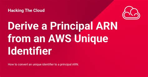 Derive A Principal Arn From An Aws Unique Identifier Hacking The Cloud