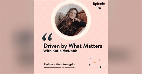 Episode 94 Driven By What Matters With Katie Mcnabb Embrace Your