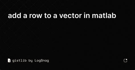 Gistlib Add A Row To A Vector In Matlab