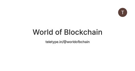 world of blockchain — teletype