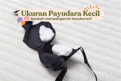 Apakah Payudara Kecil Mempengaruhi Kesuburan