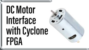 DC Motor Interface With Cyclone FPGA Pantech AI