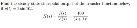 Solved Find The Steady State Sinusoidal Output Of The Chegg
