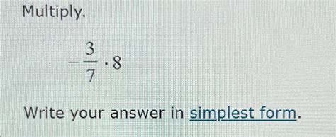 Solved Multiply 378write Your Answer In Simplest Form
