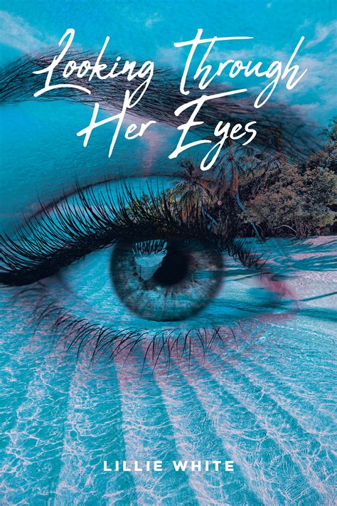 Lillie Whites New Book Looking Through Her Eyes A Poignant Memoir