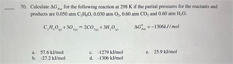Solved Calculate ΔGR in for the following reaction at Chegg