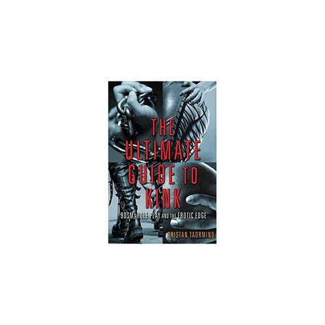 Buy Ultimate Guide To Kink Bdsm Role Play And The Erotic Edge