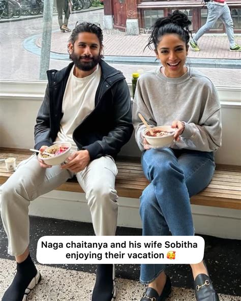 Celebrity Couple Naga Chaitanya And His Wife Sobitha Enjoying Their Vacation 🥰 Facebook