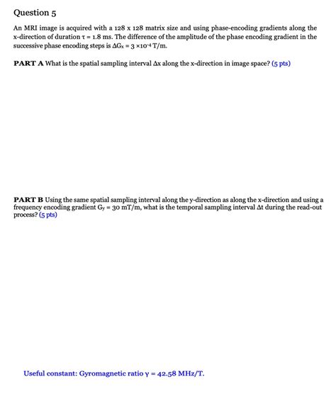 Solved Question 5 An Mri Image Is Acquired With A 128 X 128 Matrix