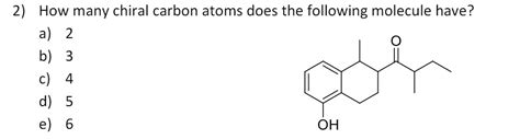 [Solved] 2) How many chiral carbon atoms does the following molecule have?... | Course Hero