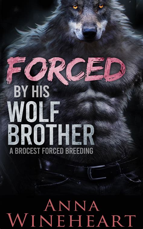 Forced By His Wolf Brother By Anna Wineheart Goodreads