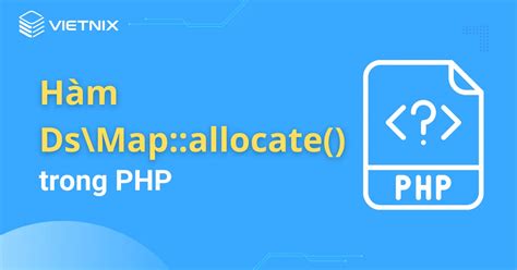 Tổng Hợp Về Hàm Dsmap Allocate Trong Php 2024