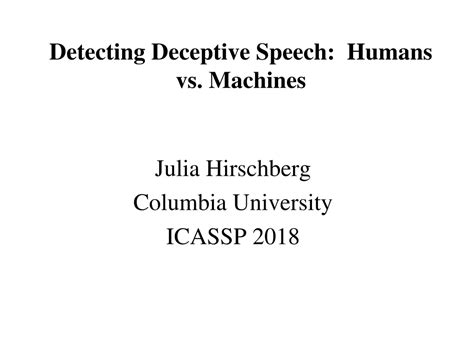 Ppt Detecting Deceptive Speech Humans Vs Machines Powerpoint Presentation Id 8813654
