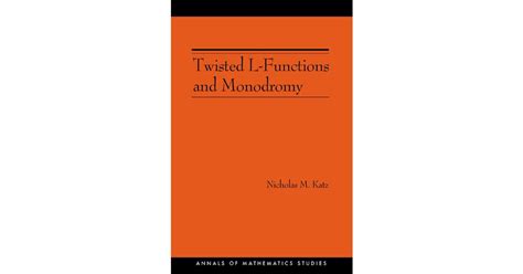 Twisted L Functions And Monodromy Princeton University Press