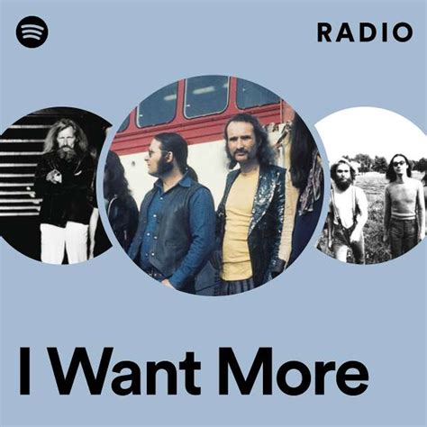 I Want More Radio Playlist By Spotify Spotify