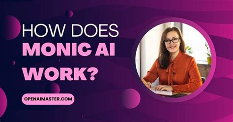 How Does Monic Ai Work Open Ai Master
