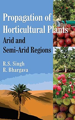 Propagation Of Horticultural Plants Arid And Semi Arid Regions By Edited By Rs Singh And R