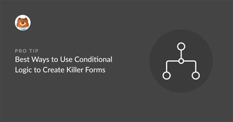 7 ways to use conditional logic to create killer forms