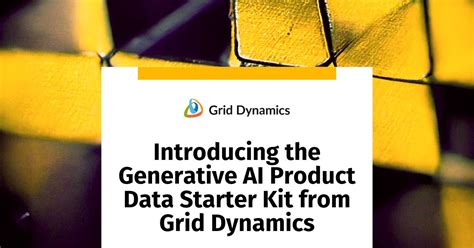 Grid Dynamics On Linkedin Grid Dynamics Introduces Generative Ai Product Data Starter Kit