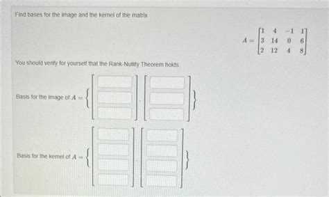 Solved Find Bases For The Image And The Kernel Of The Matrix Chegg