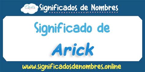 Significado De Arick 【 Apodos Origen Y MÁs