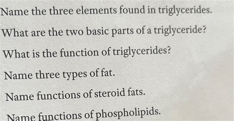 Solved Name The Three Elements Found In Triglycerides What