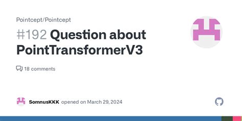 Question About Pointtransformerv3 · Issue 192 · Pointceptpointcept