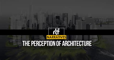 The Perception Of Architecture RTF Rethinking The Future