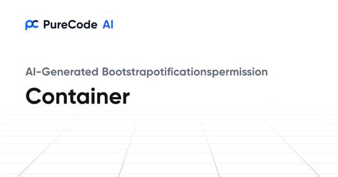 Build Great Bootstrapotificationspermission Container Components Faster