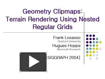 Geometry Clipmaps Terrain Rendering Using Nested Regular Grids Presentation Free To View
