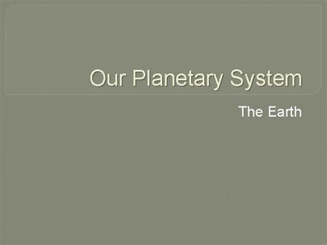 Our Planetary System The Earth Planetary Data Orbital
