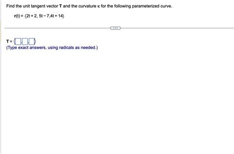 Solved Find The Unit Tangent Vector T And The Curvature K Chegg